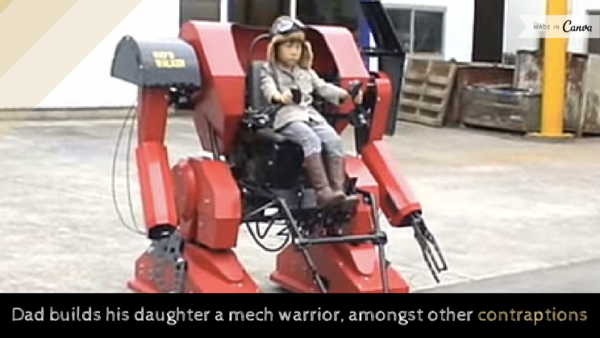 Dad builds his daughter a mech warrior, amongst other contraptions [video] - Alltop Viral