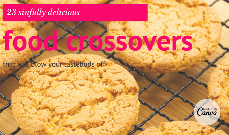 23 food crossovers that will blow your tastebuds off - Alltop Viral