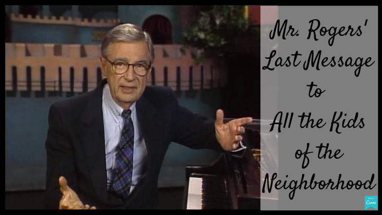 Mr. Rogers' final message to all the kids who grew up with him [video ...