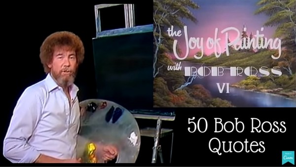 50 quotes from the legendary Bob Ross - Alltop Viral
