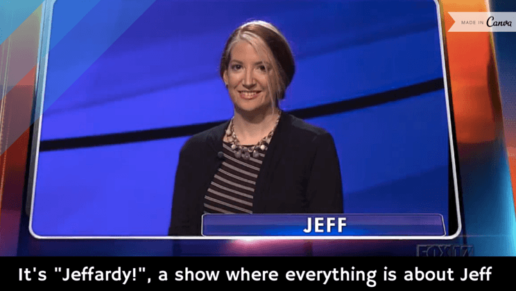 It's "Jeffardy!", a show where everything is about Jeff [video ...