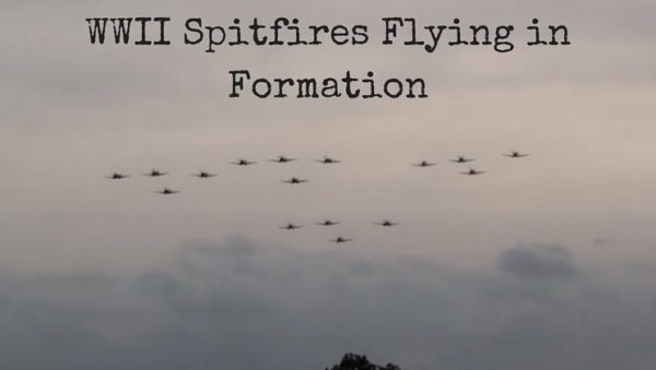 WWII Spitfires flying in formation recreates chilling historical ...